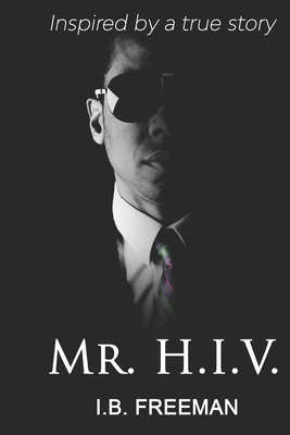 Mr. H.I.V. by I B Freeman | Goodreads