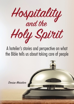 Hospitality and the Holy Spirit: A hotelier's stories and perspective ...