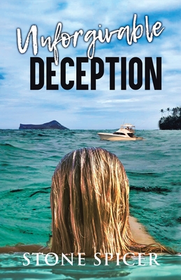 Unforgivable Deception by Stone Spicer | Goodreads
