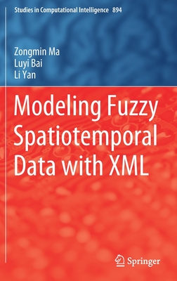 Modeling Fuzzy Spatiotemporal Data with XML by Zongmin Ma | Goodreads