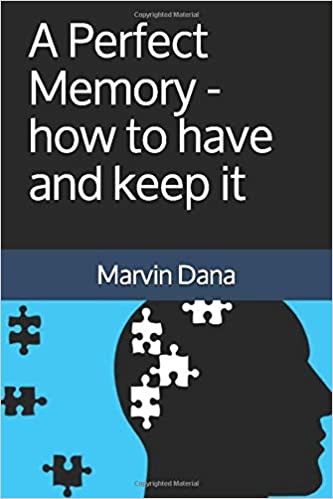 A Perfect Memory, how to have and keep it by Marvin Dana | Goodreads