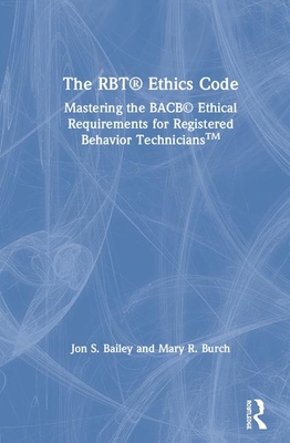 The RBT® Ethics Code by Jon S. Bailey | Goodreads