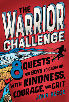 The Warrior Challenge: 8 Quests for Boys to Grow Up with Kindness ...