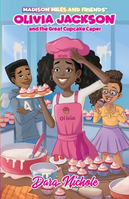 Olivia Jackson and the Great Cupcake Caper by Dara Nichole | Goodreads