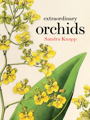 Extraordinary Orchids by Sandra Knapp | Goodreads