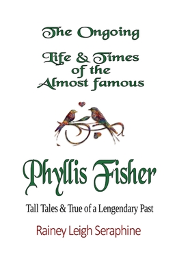 The Ongoing Life & Times of The Almost Famous Phyllis Fisher by Rainey ...