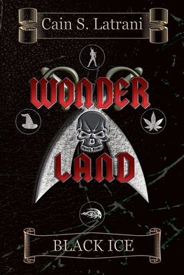 Wonder Land: Black Ice by Cain S. Latrani | Goodreads