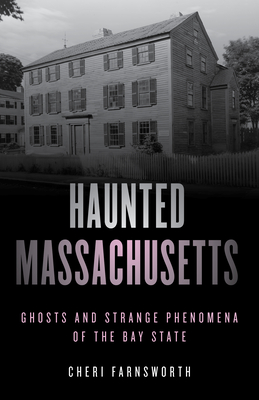 Haunted Massachusetts: Ghosts and Strange Phenomena of the Bay State by ...