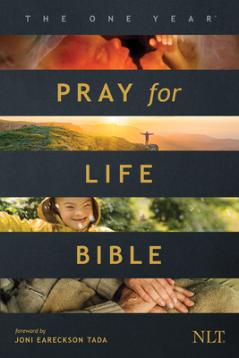 The One Year Pray for Life Bible NLT: A Daily Call to Prayer Defending ...
