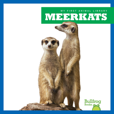 Meerkats (Bullfrog Books: My First Animal Library) by Penelope Nelson ...