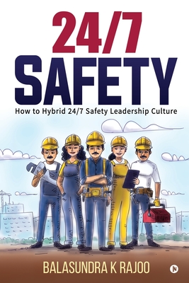 24/7 Safety: How To Hybrid 24/7 Safety Leadership Culture by Balasundra ...