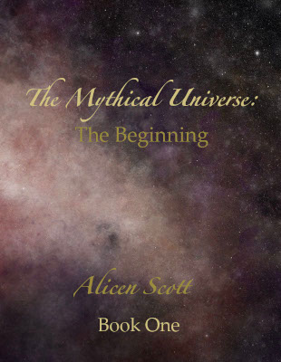 The Beginning (The Mythical Universe #1) by Alicen Scott | Goodreads