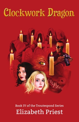 Clockwork Dragon: Book IV of the Troutespond Series by Elizabeth Priest ...