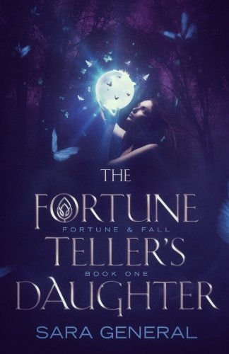 The Fortune Teller's Daughter (Fortune & Fall, #1) by Sara General ...