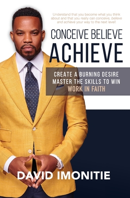 Conceive, Believe, Achieve by David Imonitie | Goodreads