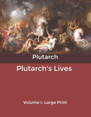 Plutarch's Lives: Volume I: Large Print by Plutarch | Goodreads