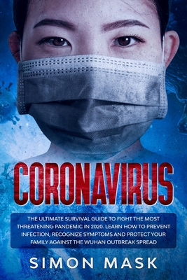 Coronavirus: The Ultimate Survival Guide to Fight the Most Threatening ...