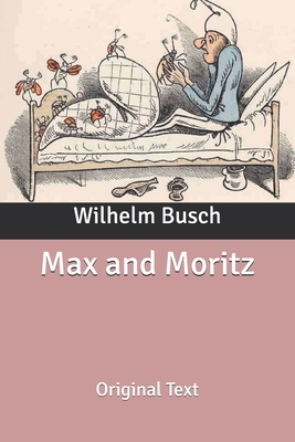 Max and Moritz: Original Text by Wilhelm Busch | Goodreads