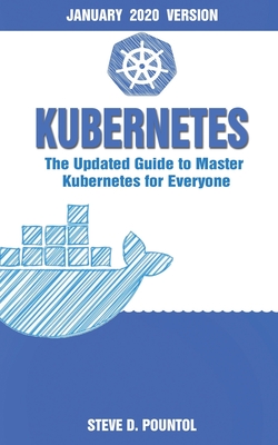 Kubernetes: The Updated Guide to Master Kubernetes for Everyone by ...