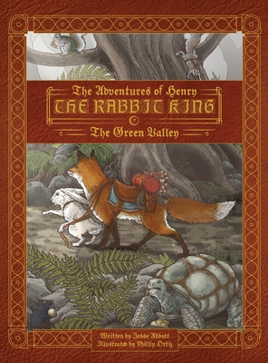 The Adventures of Henry the Rabbit King: The Green Valley by Jesse ...