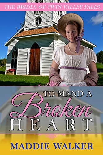 To Mend a Broken Heart by Maddie Walker | Goodreads