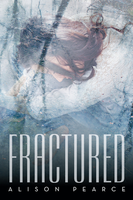 Fractured by Alison Pearce | Goodreads