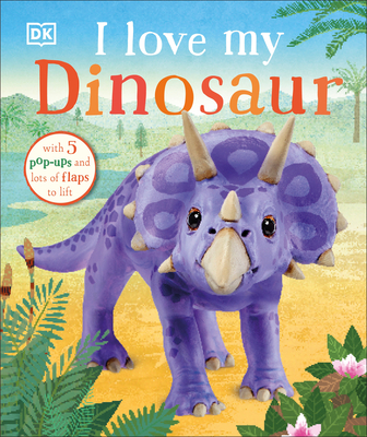 I Love My Dinosaur by D.K. Publishing | Goodreads