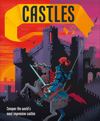 Castles: Conquer the world's most impressive castles by D.K. Publishing ...