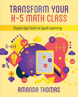 Transform Your K-5 Math Class: Digital Age Tools to Spark Learning by ...