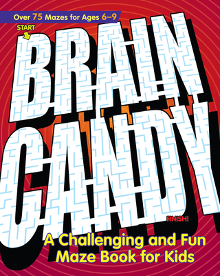 Brain Candy: A Challenging and Fun Maze Book for Kids by Rockridge ...
