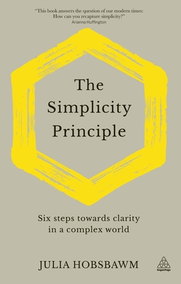 The Simplicity Principle: Six Steps Towards Clarity in a Complex World ...