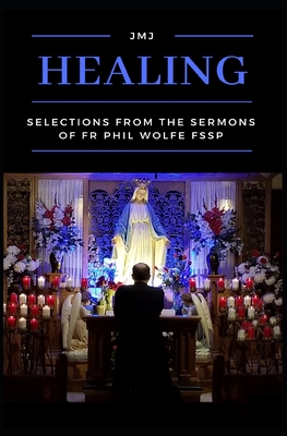 Healing by Fr Phil Wolfe | Goodreads