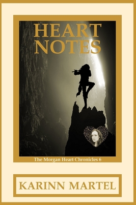 Heart Notes: The Morgan Heart Chronicles 6: by Karinn Martel | Goodreads