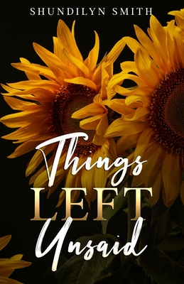 Things Left Unsaid by Shundilyn Smith | Goodreads