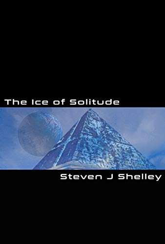 The Ice of Solitude (Aegis Colony #3) by Steven J. Shelley | Goodreads