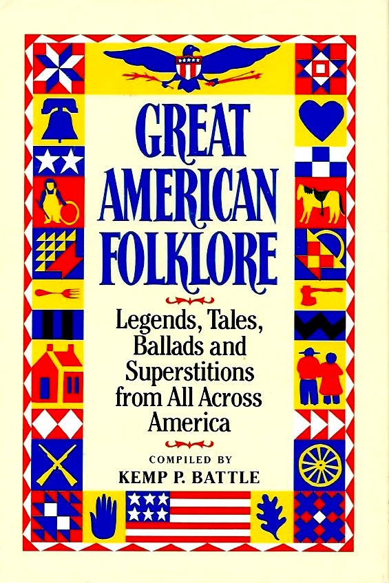 Great American Folklore: Legends, Tales, Ballads and Superstitions from ...