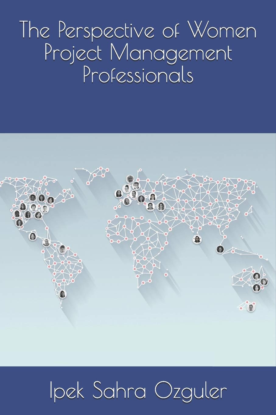 The Perspective of Women Project Management Professionals by Ipek Sahra Ozguler | Goodreads