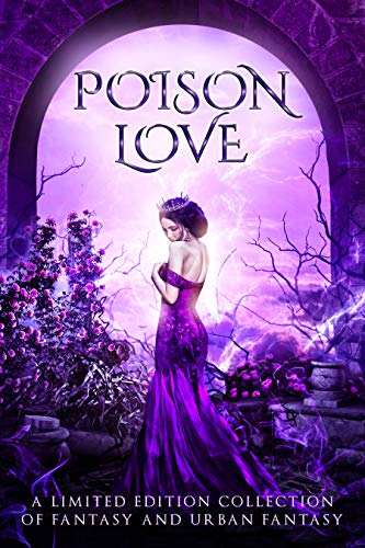 Poison Love: A Limited Edition Collection of Fantasy and Urban Fantasy ...