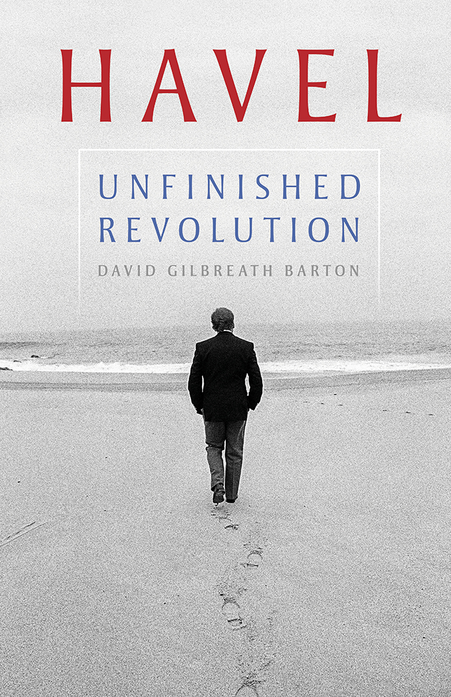 Havel: Unfinished Revolution by David Gilbreath Barton | Goodreads