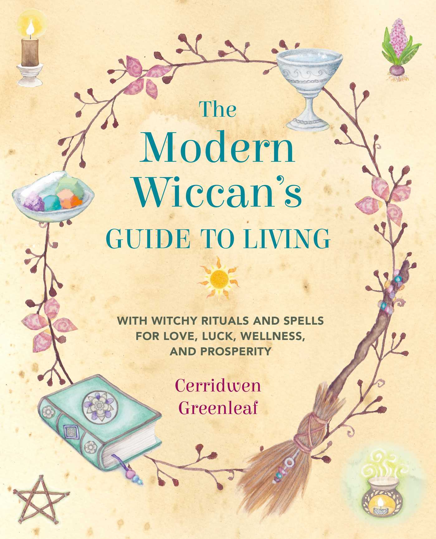 The Modern Wiccan's Guide to Living: With witchy rituals and spells for ...