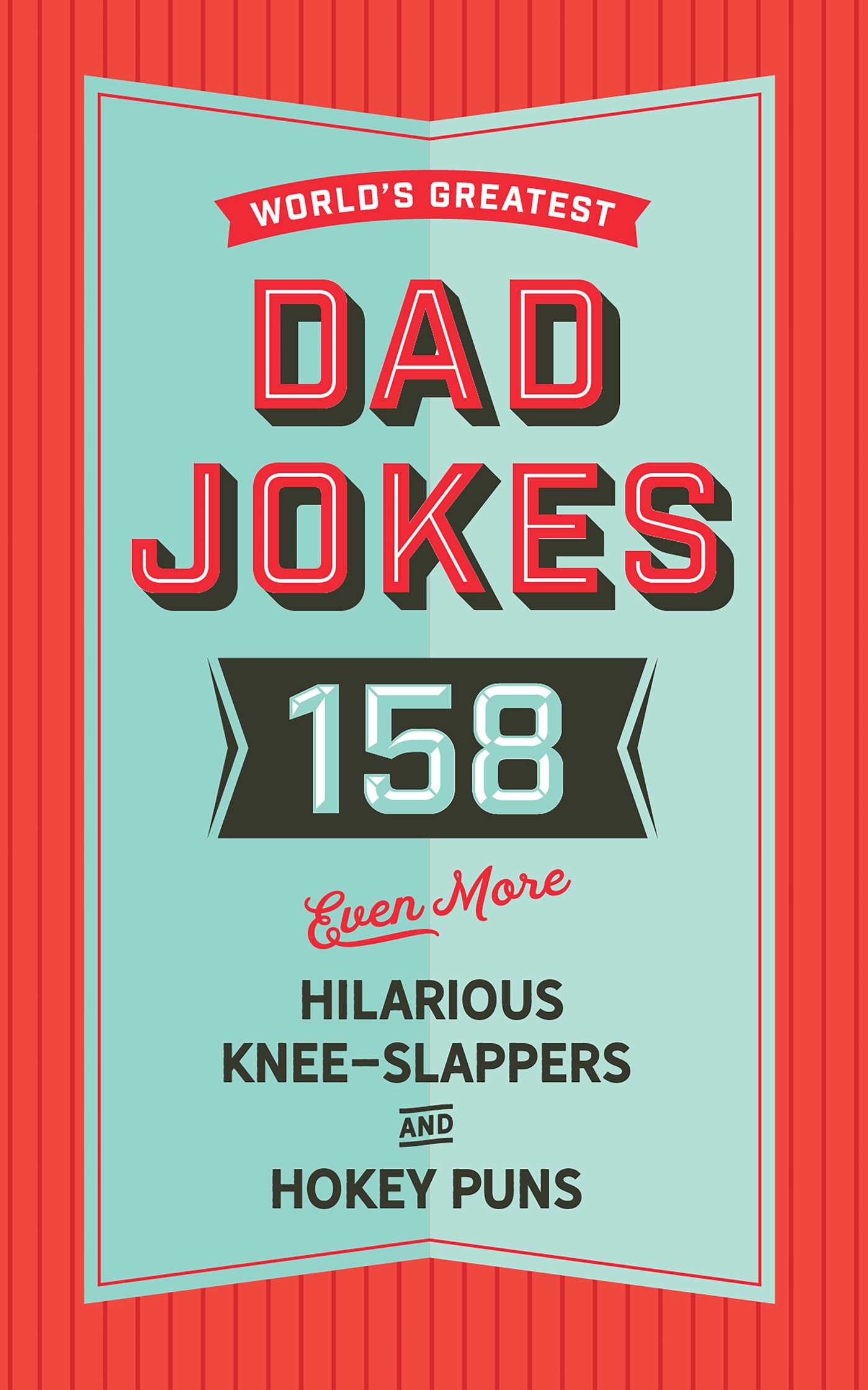 The World's Greatest Dad Jokes (Volume 3): 158 Even More Hilarious Knee ...