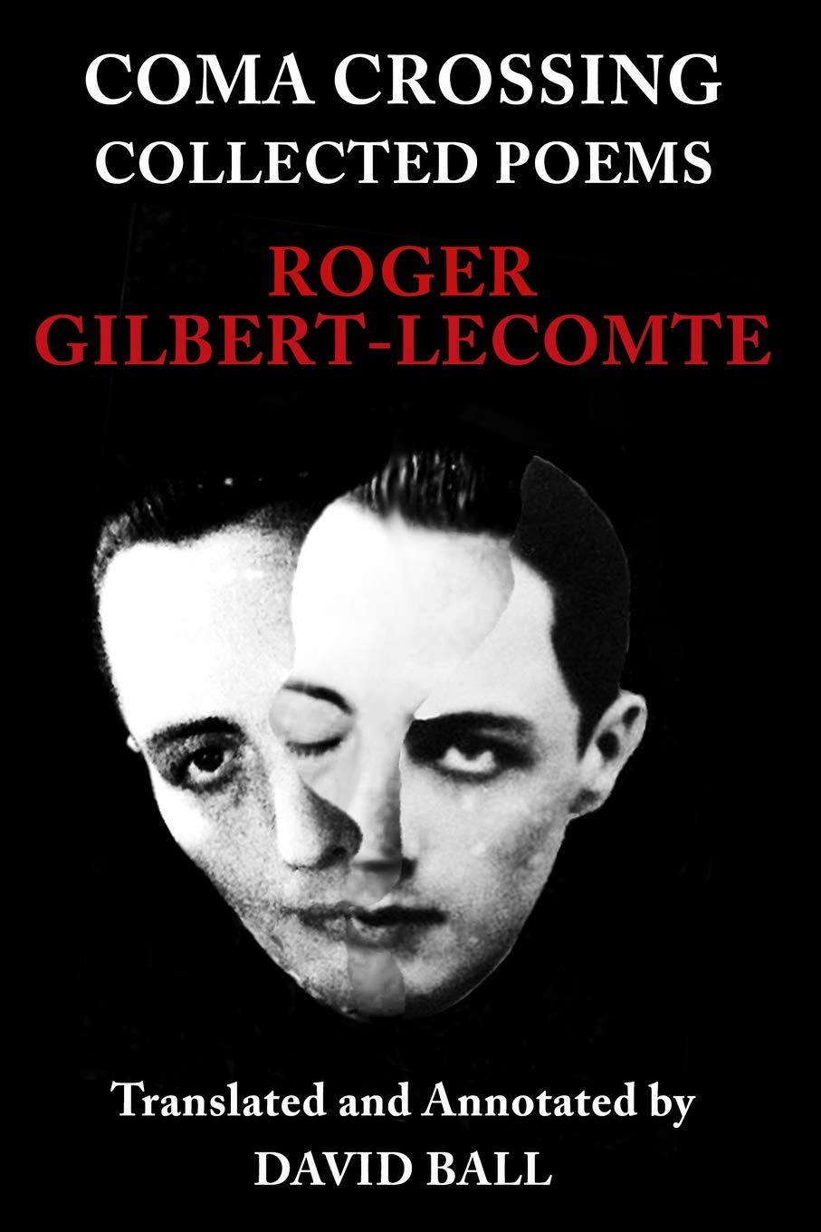 Coma Crossing: Collected Poems by Roger Gilbert-Lecomte | Goodreads