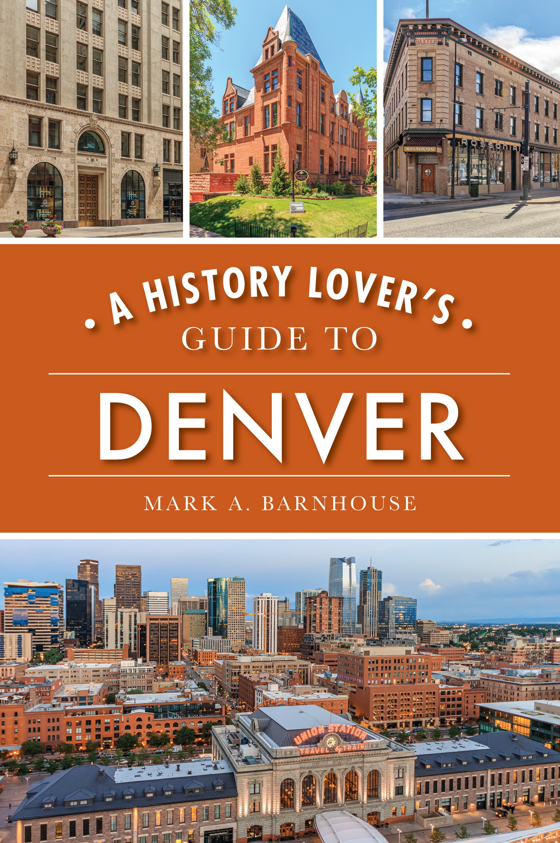 History Lover's Guide to Denver, A by Mark Barnhouse | Goodreads