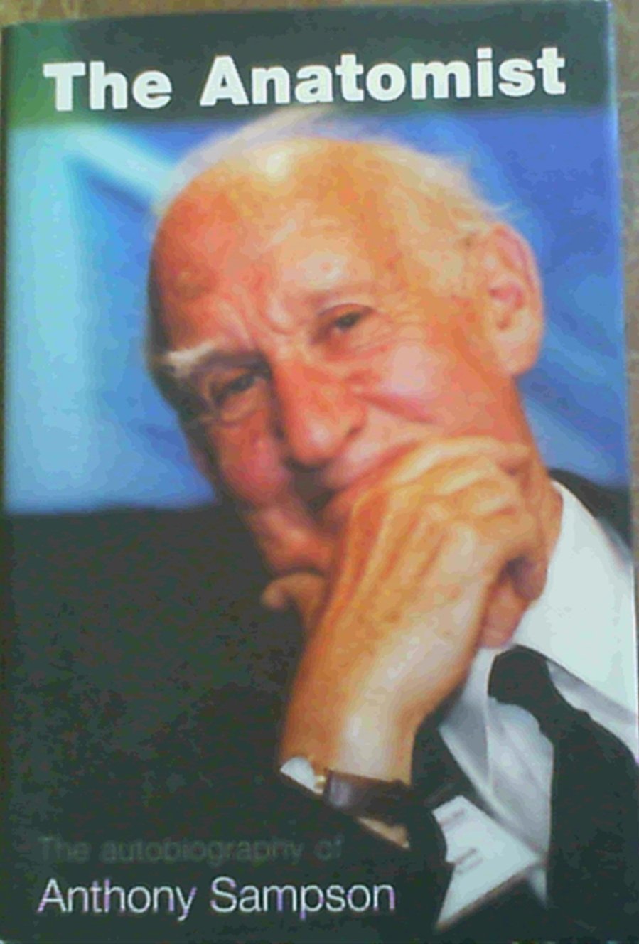 The Anatomist: The Autobiography of Anthony Sampson by Anthony Sampson ...