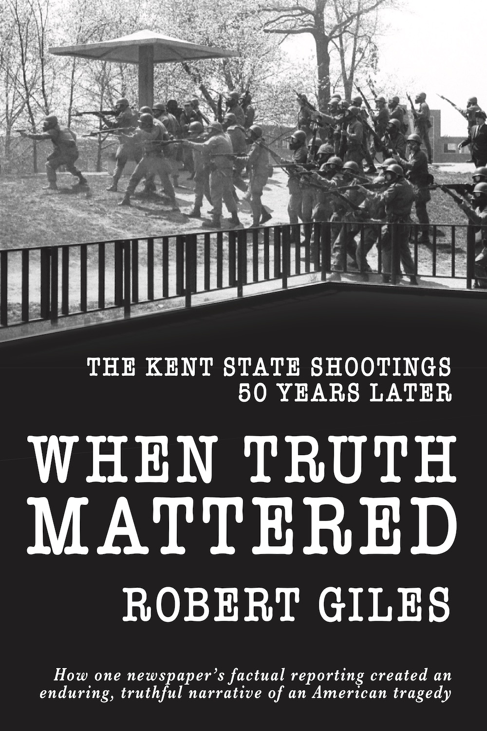 When Truth Mattered: The Kent State Shootings 50 Years Later by Robert ...