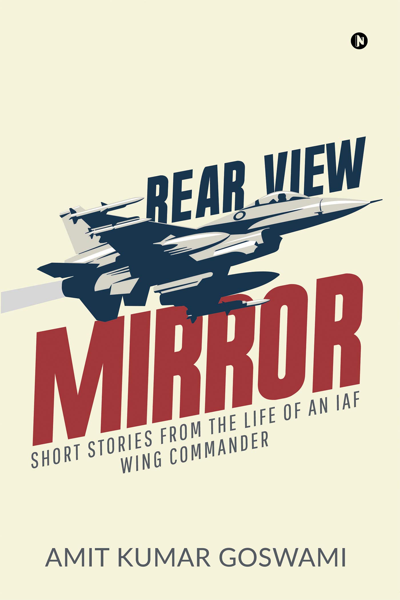 Rear View Mirror : Short stories from the life of an IAF Wing Commander ...