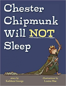 Chester Chipmunk Will Not Sleep by Kathleen George | Goodreads