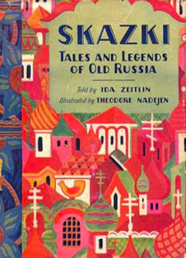 Skazki: Tales and Legends of Old Russia by Ida Zeitlin | Goodreads