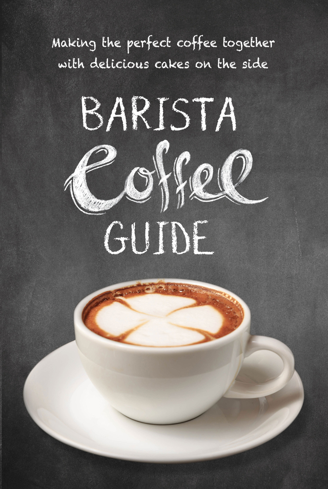 Barista Coffee Guide: making the perfect cup of coffee by New Holland ...