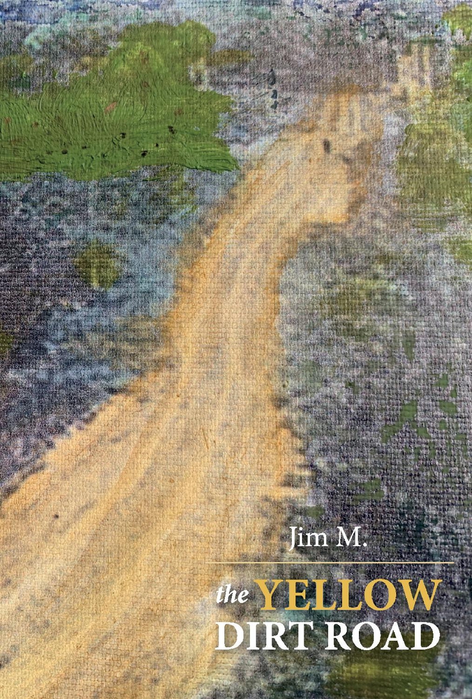 The Yellow Dirt Road by Jim M | Goodreads